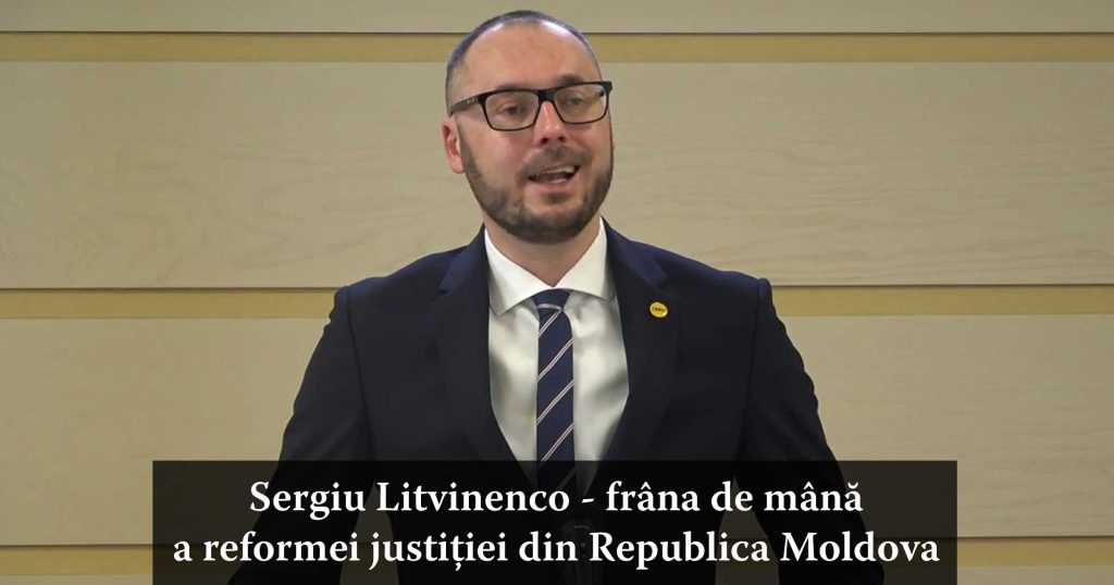 Sergiu Litvinenco – frâna de mână a reformei justiției din Republica ...
