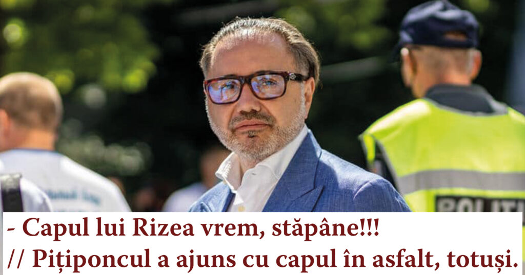 Capul lui Rizea vrem, stăpâne!!! // Pițiponcul a ajuns cu capul în ...